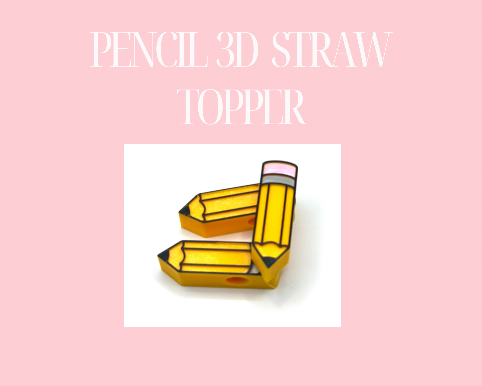 Pencil 3D Straw Topper - STANDARD SIZE or STANLEY – Bellisima Creations